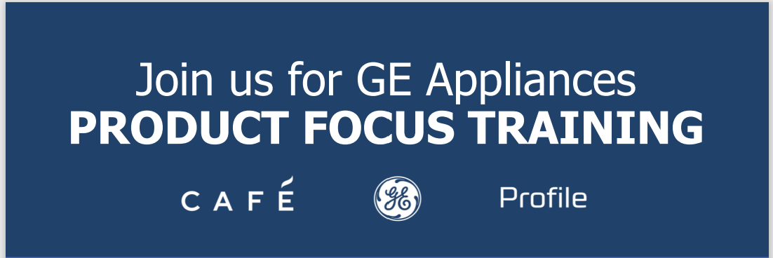 Join us for: GE Appliances PRODUCT FOCUS TRAINING! – Encompass Supply ...